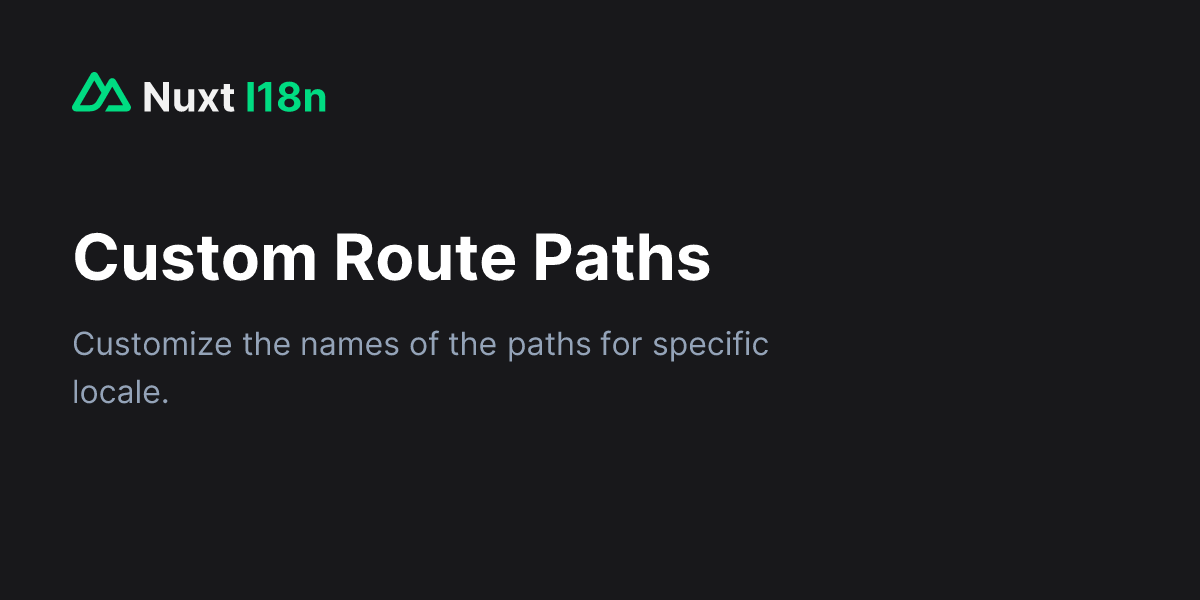 Custom Route Paths - @nuxtjs/i18n